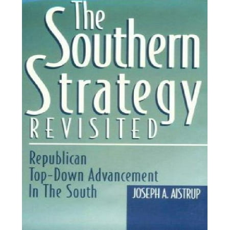 The Southern Strategy Revisited: Republican Top-Down Advancement in the ...