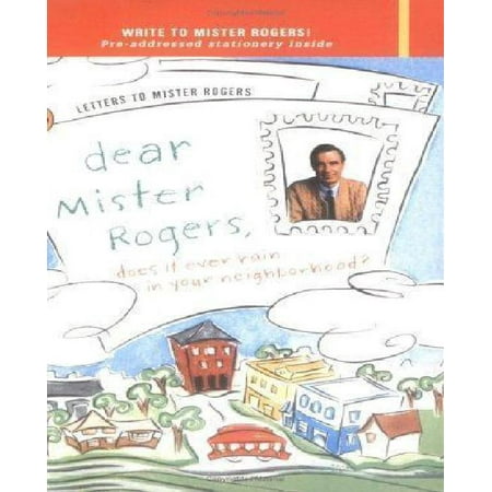Dear Mr. Rogers, Does It Ever Rain in Your Neighborhood?: Letters to Mr ...