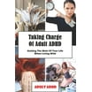 Taking Charge of Adult ADHD : Proven Strategies to Succeed at Work, at Home, and in ...