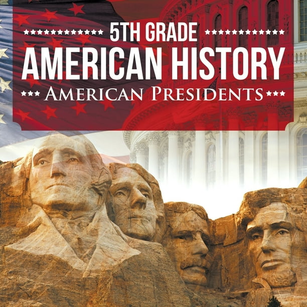 5th Grade American History : American Presidents (Paperback) - Walmart ...