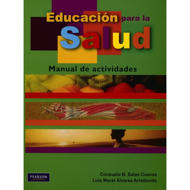 EDUCACION PARA LA SALUD: MANUAL DE ACTIVIDADES PEARSON CONSUELO B ...