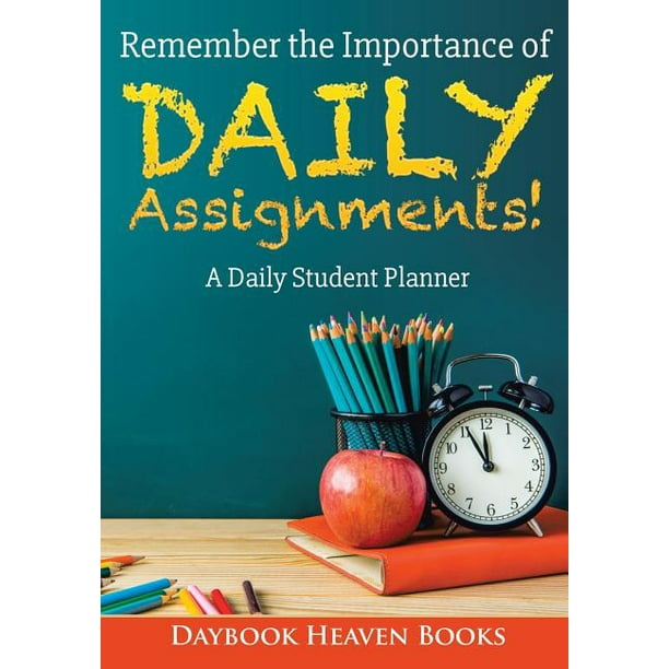 Remember the Importance of Daily Assignments! a Daily Student Planner ...
