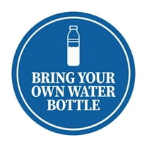 Blue Circle Sign 'Bring Your Own Water Bottle' - Medium; for Home or ...