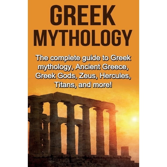 Greek Mythology: A Guide to Greek mythology and Ancient Greece ...