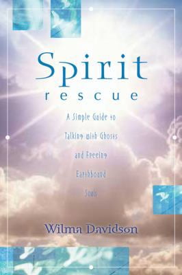 Pre-Owned Spirit Rescue: A Simple Guide to Talking with Ghosts and ...