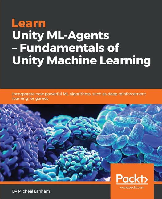 Learn Unity Ml Agents Fundamentals Of Unity Machine Learning Paperback