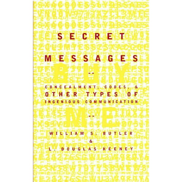 Secret Messages : Concealment Codes and Other Types of Ingenious ...