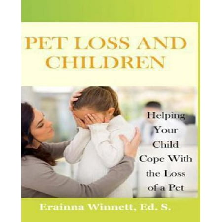 Pet Loss and Children: Helping Your Child Cope with the Loss of a Pet ...