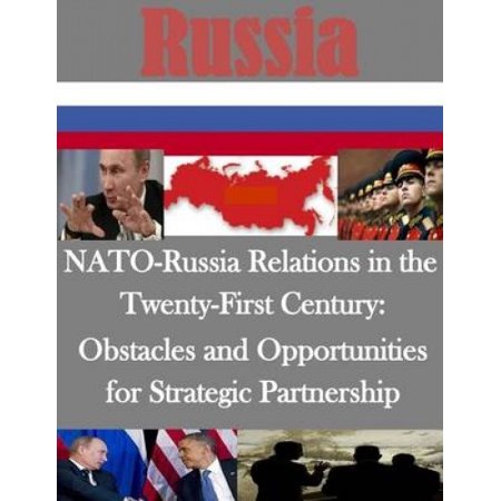 NATO-Russia Relations in the Twenty-First Century - Obstacles and ...