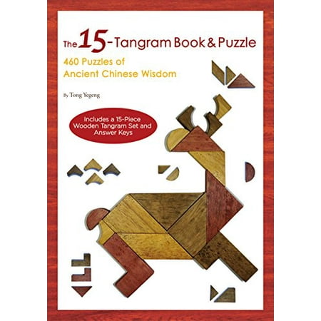 The 15-Tangram Book and Puzzle: 460 Puzzles of Ancient Chinese Wisdom ...