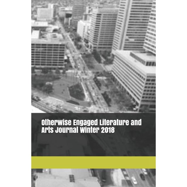 Otherwise Engaged Literature and Arts Journal Winter 2018 - Walmart.com