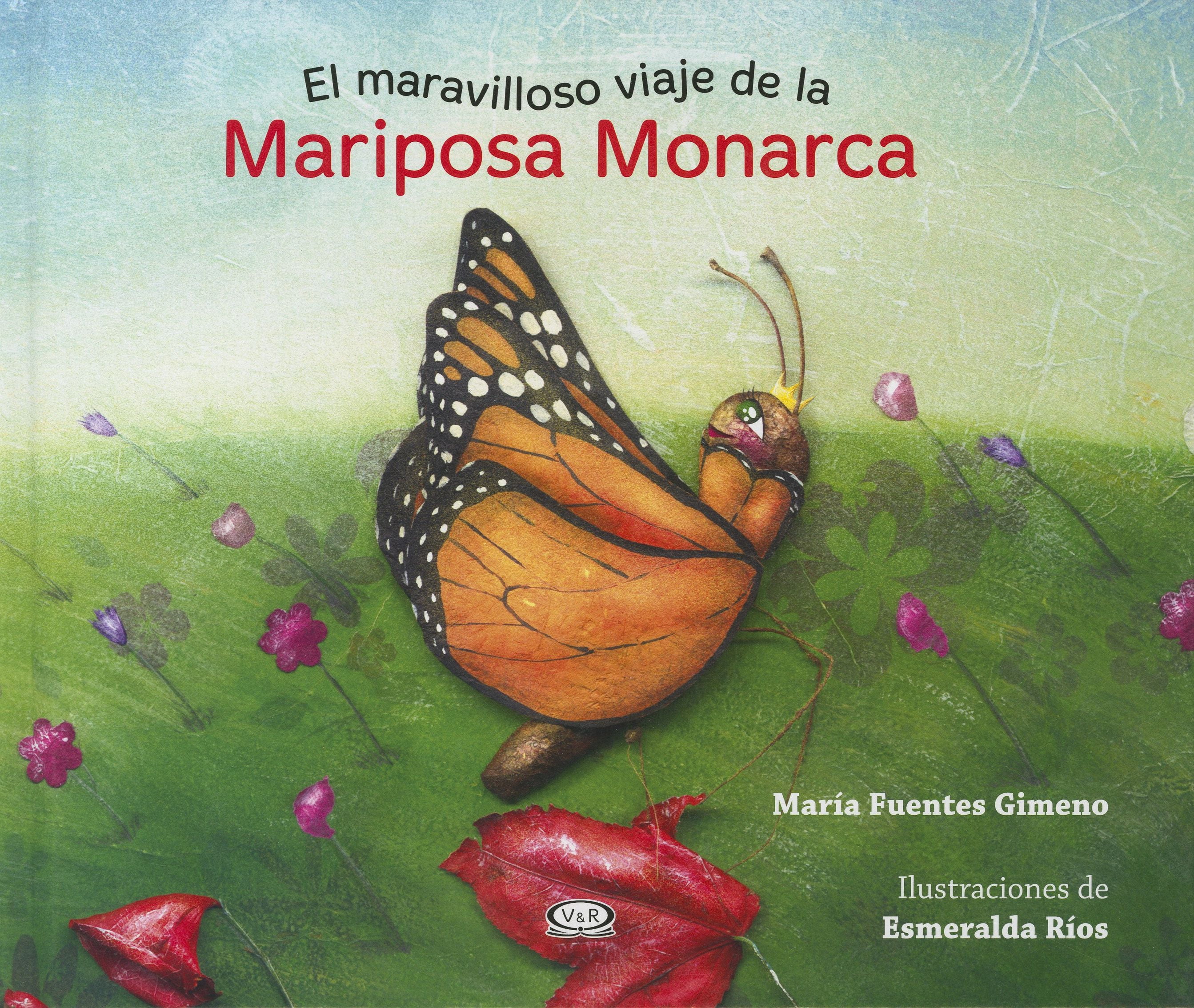 EL MARAVILLOSO VIAJE DE LA MARIPOSA MONARCA VERGARA Y RIBA EDITORAS ...
