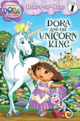 Dora and the Unicorn King (Ready-To-Read Dora the Explorer - Level 1 ...