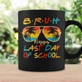 Bruh Happy Last Day Of School Graduation Teachers Students Coffee Mugs ...