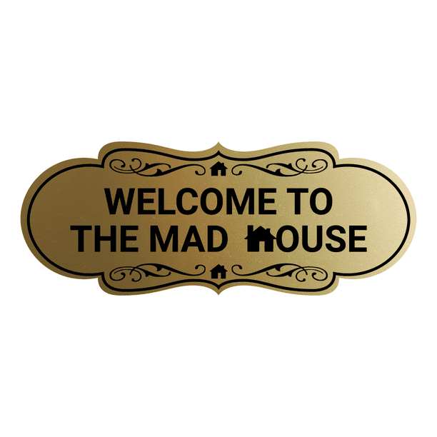 Designer Welcome to the Mad House Sign (Brushed Gold) - Large - Walmart.com