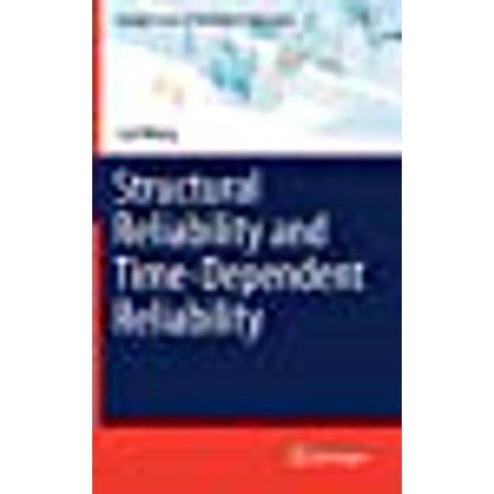 Structural Reliability and Time-Dependent Reliability (Springer Series in Reliability ...