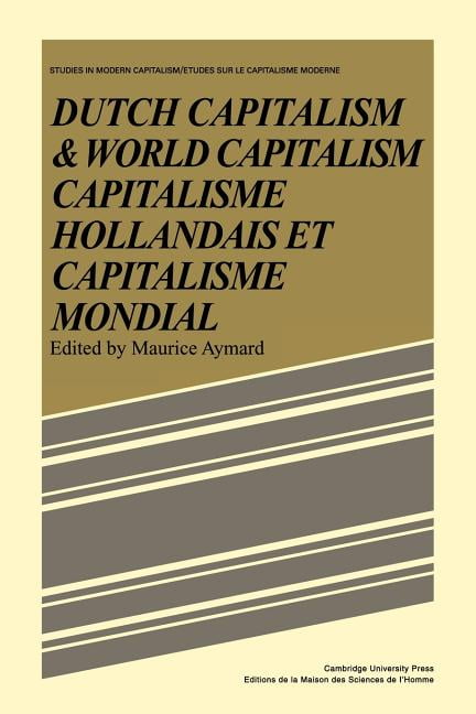 Studies in Modern Capitalism: Dutch Capital and World Capitalism ...