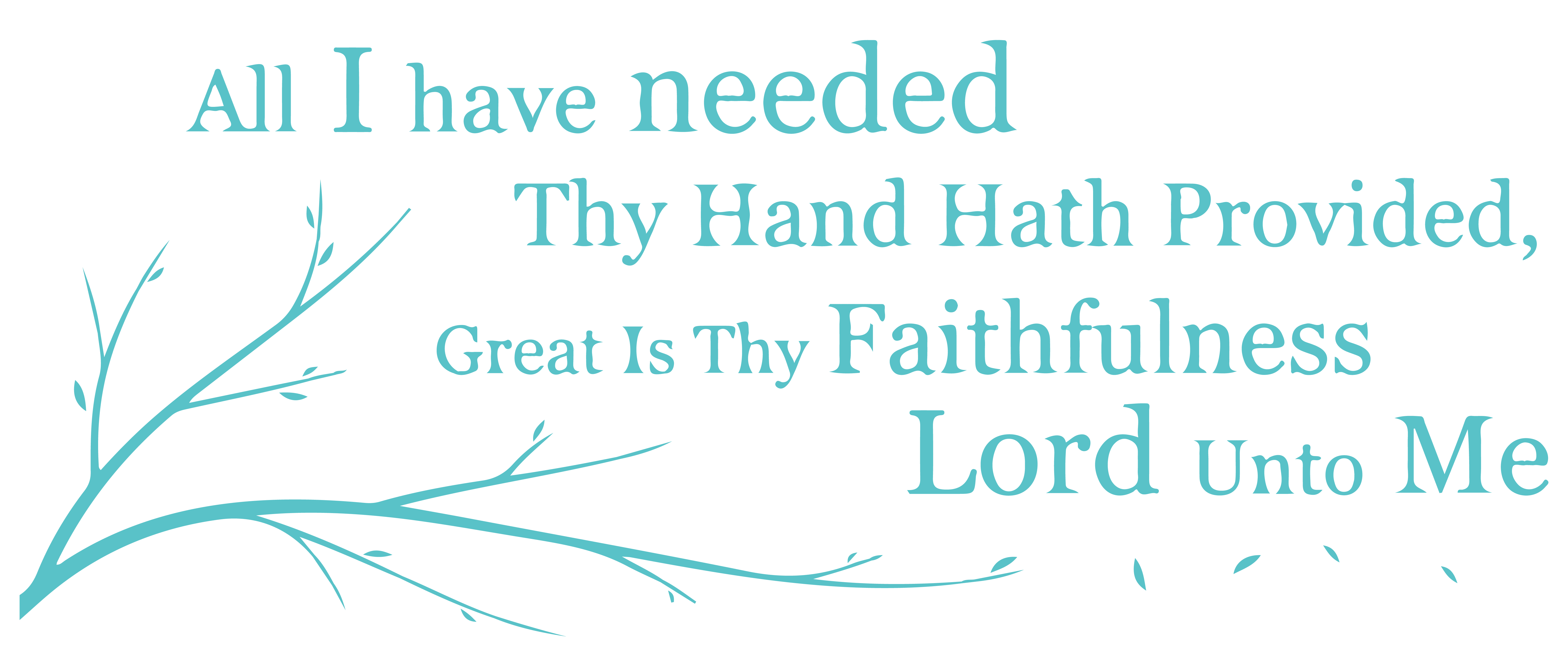 All I have needed thy hand hath provided, great... Vinyl Decal Sticker Quote - Small - Turquoise ...