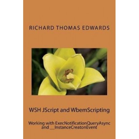 Wsh JScript and Wbemscripting: Working with Execnotificationqueryasync and ...