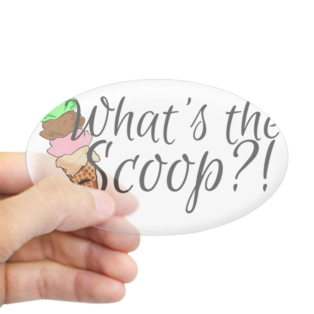 CafePress - Whats The Scoop? - Sticker (Oval) - Walmart.com