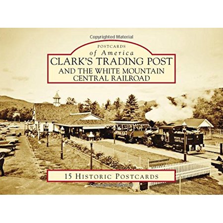 Clark's Trading Post and the White Mountain Central Railroad (Postcards ...