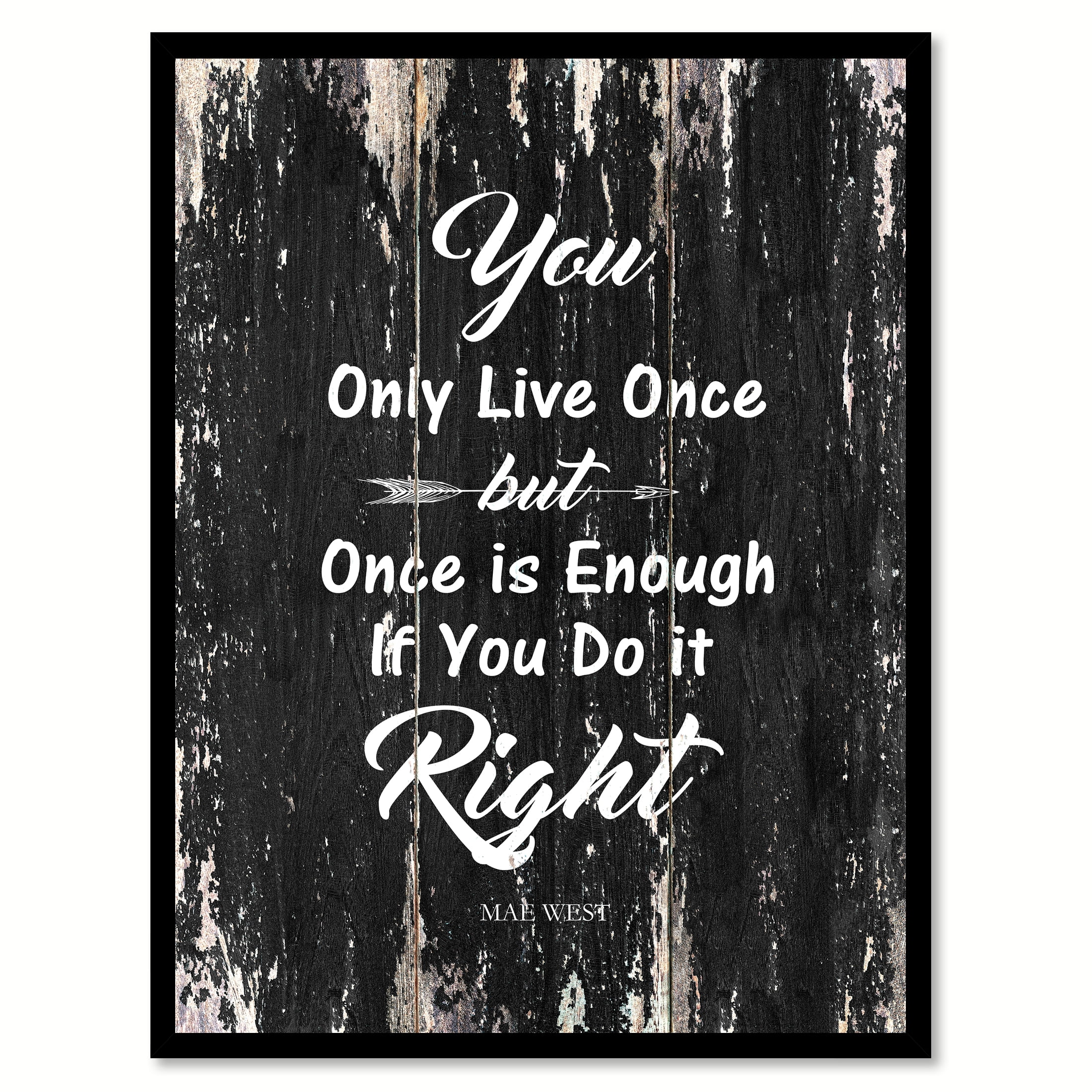 You Only Live Once Quote Mae West