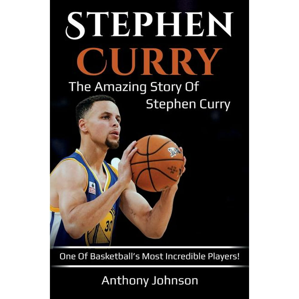 Stephen Curry : The amazing story of Stephen Curry - one of basketball ...