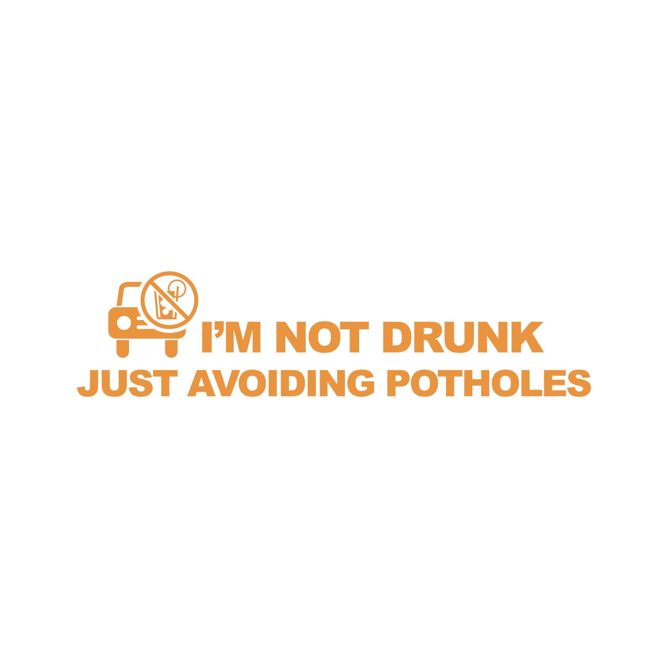 I'm Not Drunk Just Avoiding Potholes Sticker Decal Die Cut - Self ...