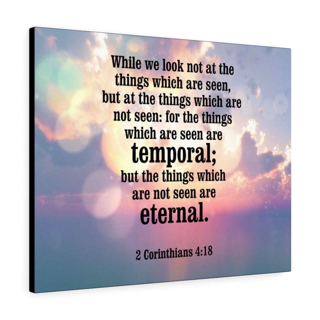 Scripture Walls Temporal and Eternal Things 2 Corinthians 4:18 Bible ...