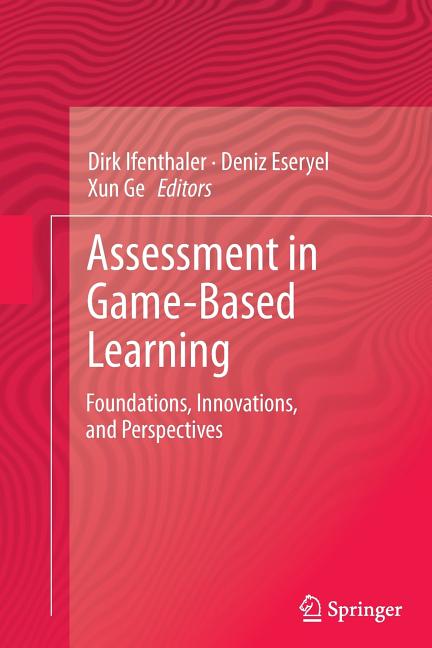 Assessment in Game-Based Learning : Foundations, Innovations, and ...
