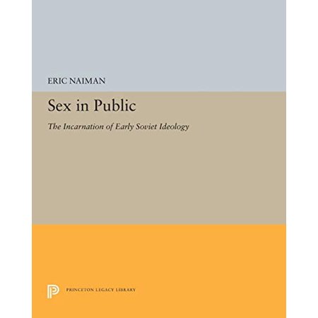 Sex in Public: The Incarnation of Early Soviet Ideology (Princeton Legacy Library) | Walmart Canada