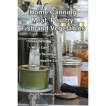 Guide to Canning, Freezing, Curing & Smoking Meat, Fish & Game - Paperback - Walmart.com