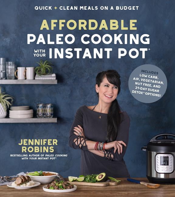 Affordable Paleo Cooking with Your Instant Pot : Quick + Clean Meals on ...