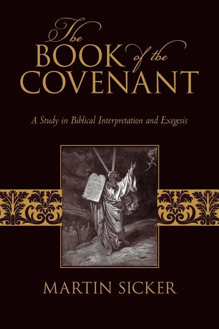 The Book of the Covenant : A Study in Biblical Interpretation and ...