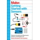 Make: Getting Started with Sensors : Measure the World with Electronics ...