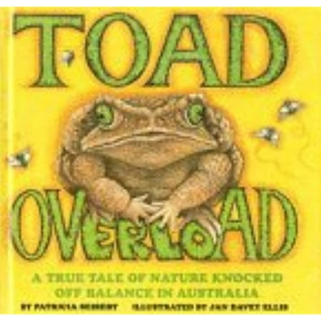 Toad Overload: A True Tale of Nature Knocked Off Balance in Australia ...