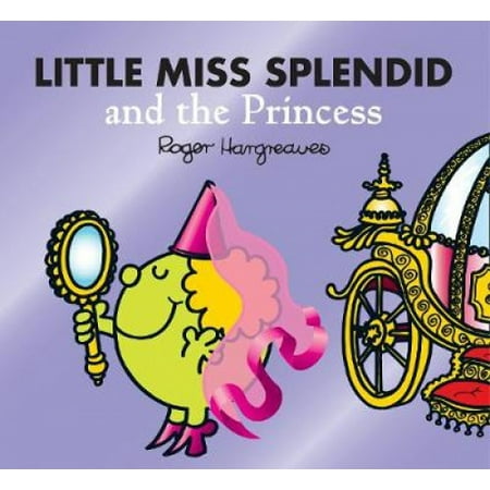 Little Miss Splendid and the Princess (Mr. Men & Little Miss Magic) (Mr ...