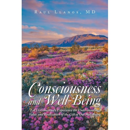 Consciousness and Well-Being: Let Us Consciously Experience the ...