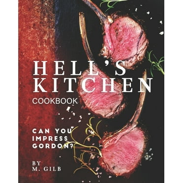 Hell's Kitchen Official Companion Cookbook: Hardcover Recipes from the ...