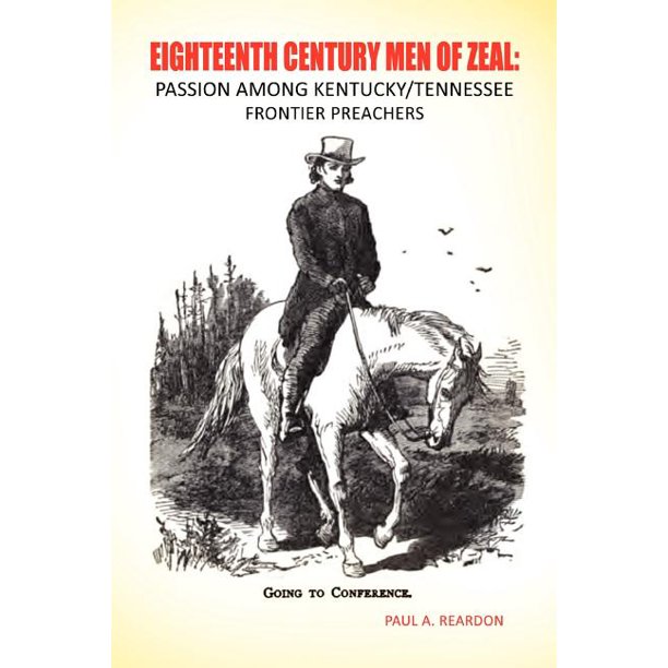 Eighteenth Century Men of Zeal : Passion Among Kentucky Tennessee ...