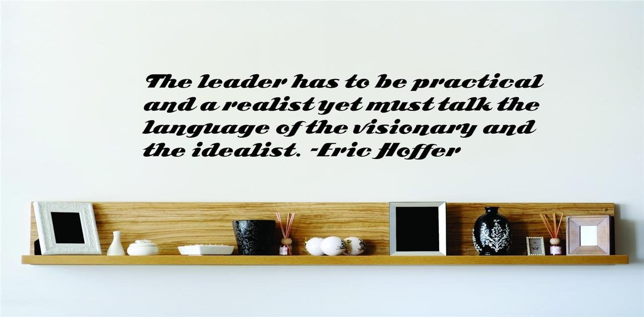 Custom Wall Decal The Leader Has To Be Practical And A Realist Yet Must ...