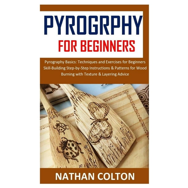 Pyrography for Beginners : Pyrography Basics: Techniques and Exercises ...