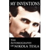 My Inventions : The Autobiography of Nikola Tesla - Walmart.com