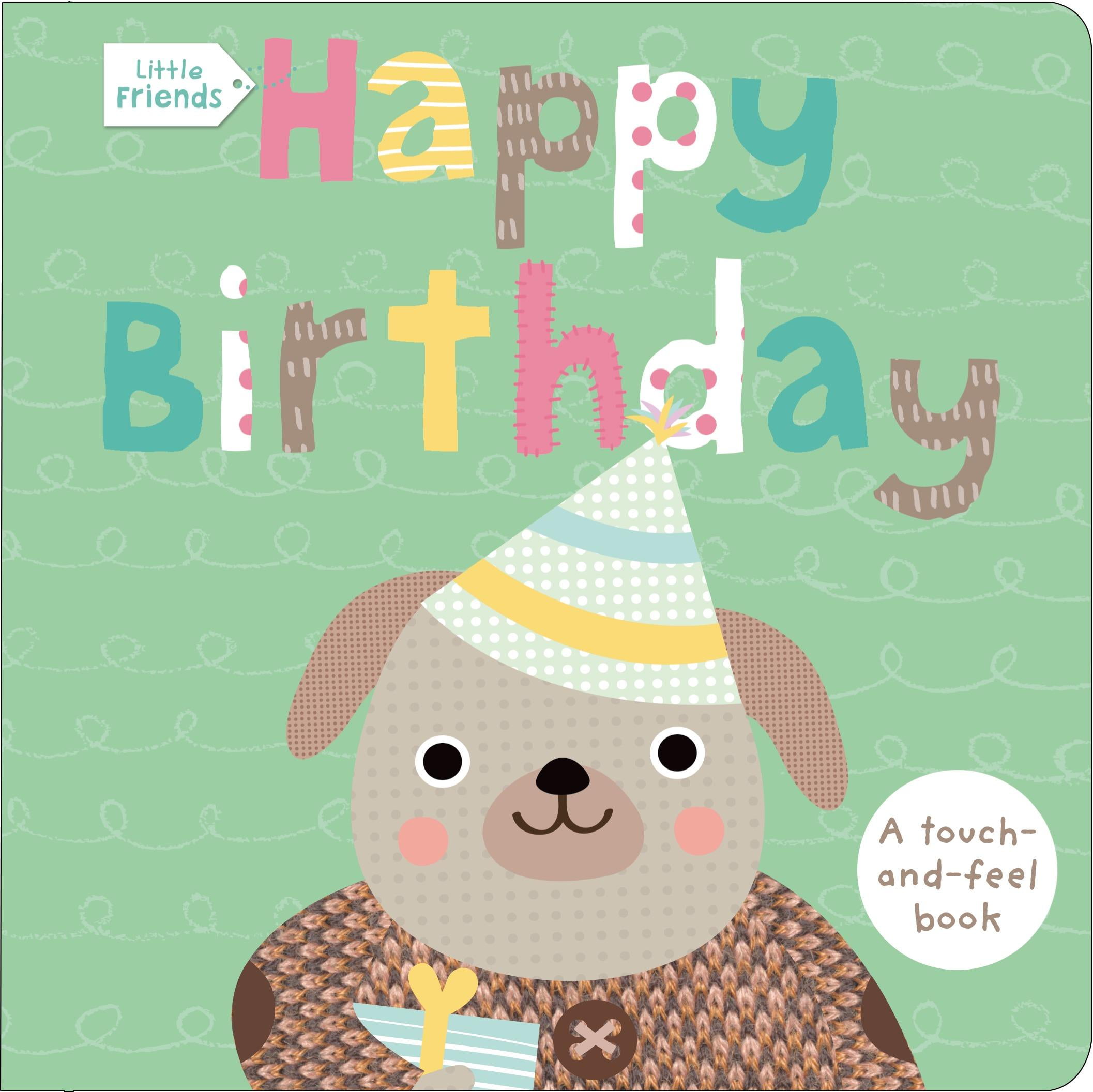 Little Friends: Happy Birthday: A Touch-And-Feel Book (Board Book ...