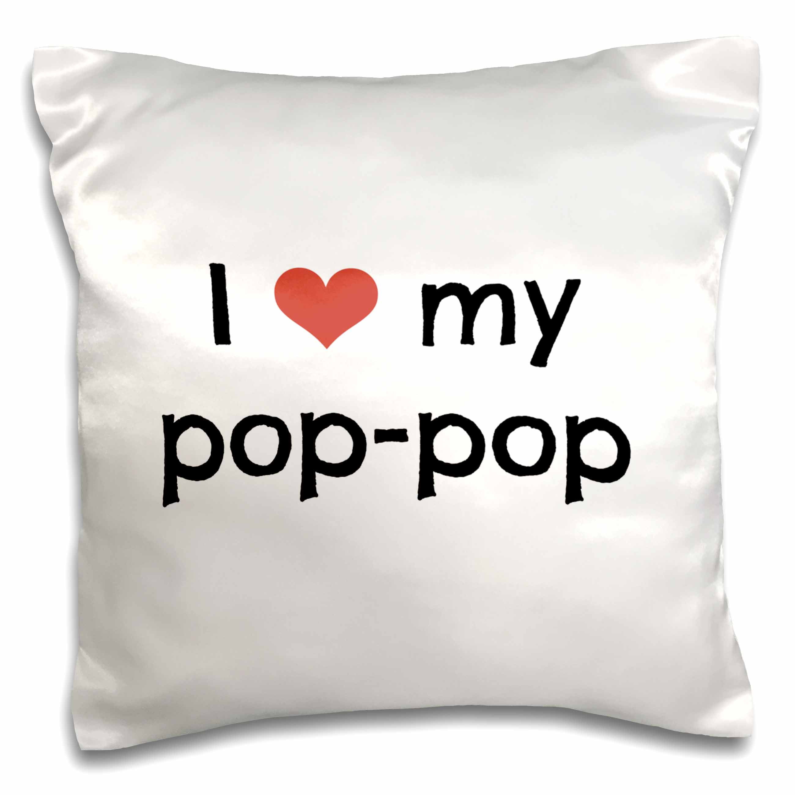 I love my pop pop 16x16 inch Pillow Case pc-202821-1 - Walmart.com