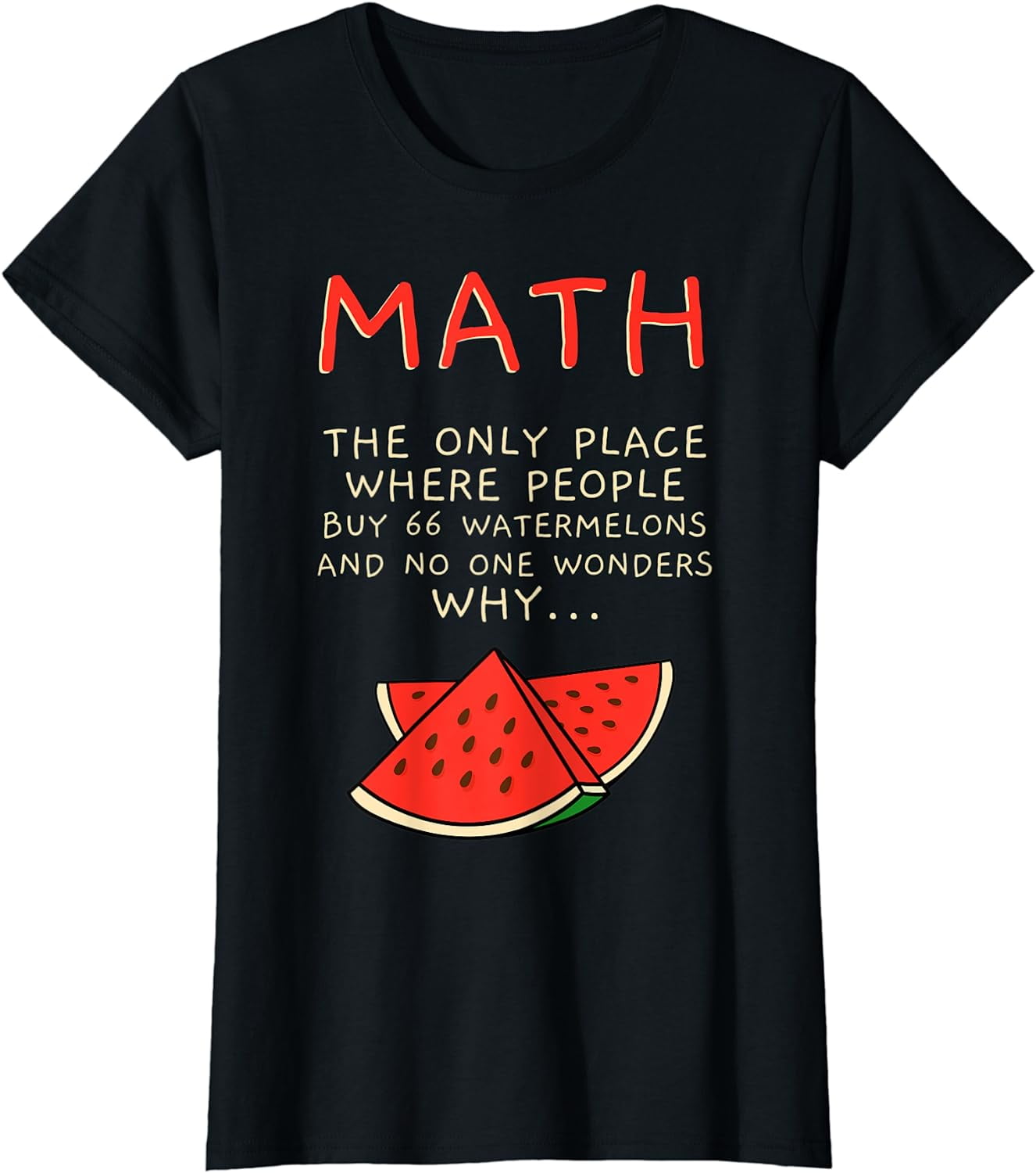 Math And Watermelons Mathematics Calculation Numbers T-Shirt T-shirts ...