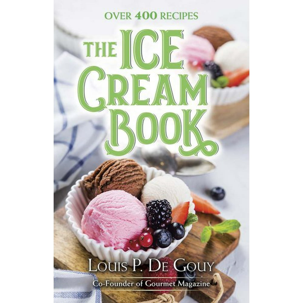 The Ice Cream Book : Over 400 Recipes (Hardcover) - Walmart.com ...
