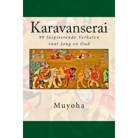 Karavanserai: 99 Inspirerende Verhalen Voor Jong En Oud [Dutch; Flemish ...