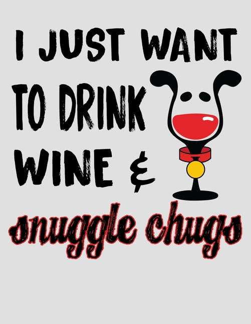 I Just Want to Drink Wine & Snuggle Chugs : Chug Planner for 2020 ...