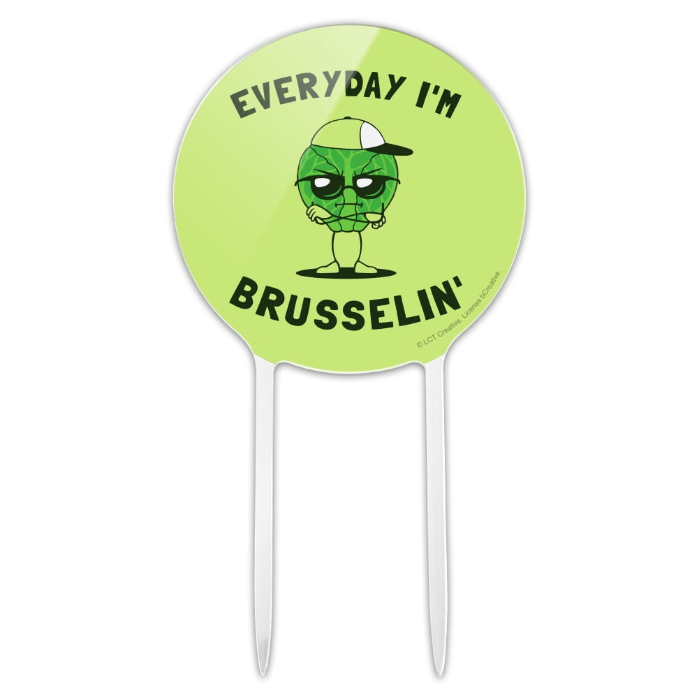 Acrylic Everyday I'm Brusselin' Brussels Sprouts Hustling Funny Humor ...